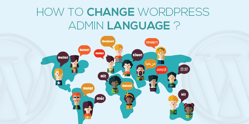 Easiest Way To Change The WordPress Admin Language 24x7 Blog